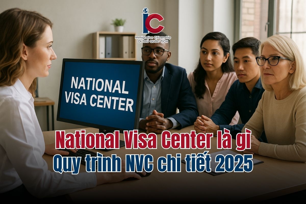 National Visa Center là gì? Quy trình NVC chi tiết 2025 - Di Trú Quốc Tịch